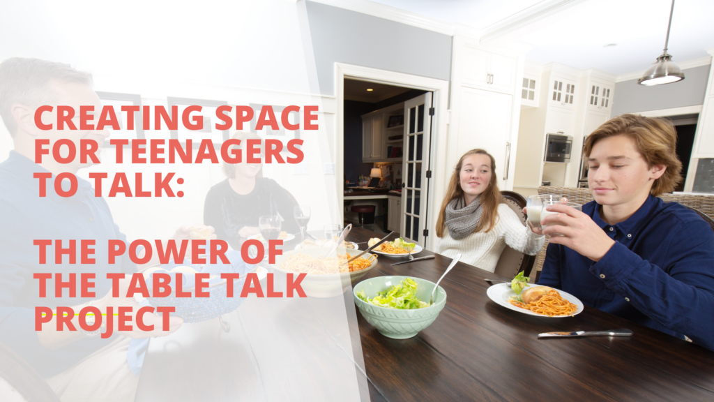 Creating space for teenagers to talk: The power of The Table Talk ...